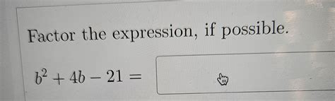 Solved Factor The Expression If Possible B2 4b 21