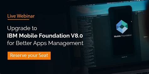 Ibm Mobile Foundation V80 Upgrade For Better Apps Management
