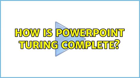 How Is Powerpoint Turing Complete Youtube