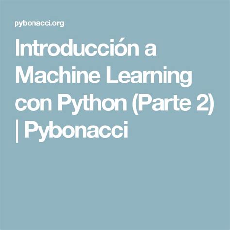 introducción a machine learning con python parte 2 pybonacci