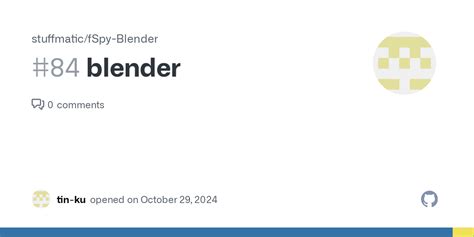 Blender · Issue 84 · Stuffmaticfspy Blender · Github