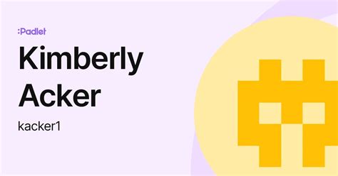 Kimberly Acker Kacker1 Profile Padlet