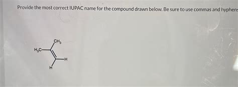 Solved Provide The Most Correct IUPAC Name For The Compound Chegg Com