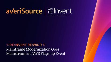 Averisource At Re Invent 2023 Mainframe Modernization Goes Mainstream At Aws Flagship Event