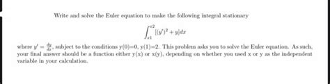 Solved Write And Solve The Euler Equation To Make The