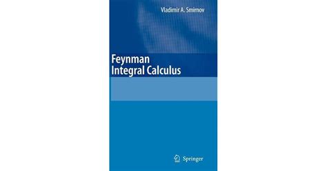 Feynman Integral Calculus By Vladimir A Smirnov