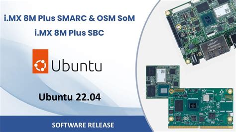 New Release Ubuntu 22 04 For I MX 8M Plus SMARC OSM SoMs And I MX 8M Plus SBC IWave Systems