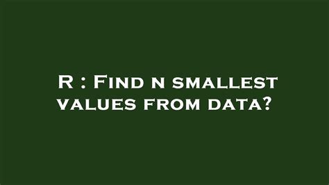 R Find N Smallest Values From Data Youtube