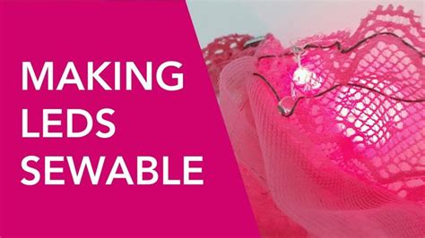 Making Leds Sewable For Wearable Tech Wearable Tech Technology Projects Led Lights