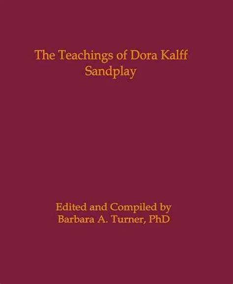 The Teachings Of Dora Kalff Sandplay Par Barbara A Turner Anglais Couverture Rigide B Eur