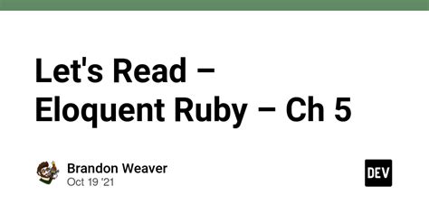 Let S Read Eloquent Ruby Ch 5 DEV Community