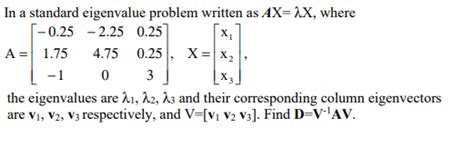 Solved In A Standard Eigenvalue Problem Written As Ax2x