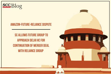 Amazon Future Reliance Dispute Sc Allows Future Group To Approach