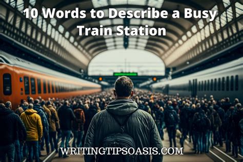 Words To Describe A Busy Train Station Writing Tips Oasis A Website Dedicated To Helping