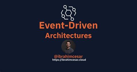 Event Driven Architectures Ibrahim Cesar