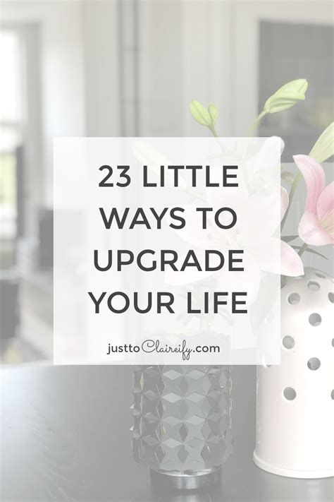 23 little ways to upgrade your life {part 1} just to claireify