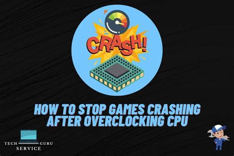 How To Stop Games Crashing After Overclocking CPU TechServiceGuru