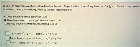 Each Set Of Parametric Equations Below Describes The Path Of A Particle