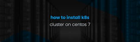 How To Install Kubernetes Cluster On Centos 7 Hostafrica