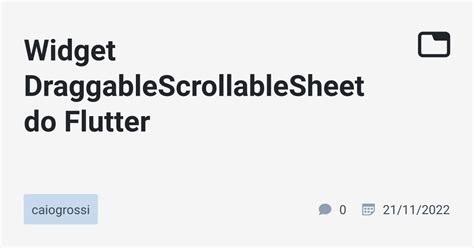 Widget Draggablescrollablesheet Do Flutter · Caiogrossi · Tabnews
