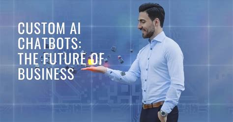 Why Your Business Needs A Custom Ai Chatbot In 2024 Excelebiz
