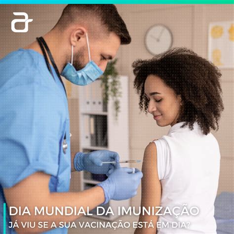 Dia Mundial Da Imunização Veja O Calendário Completo E Saiba Se Sua