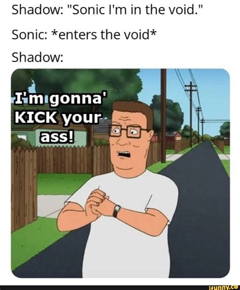 Shadow Sonic Im In The Void Sonic Enters The Void Shadow Im Gonna Kick Your Ass Ifunny