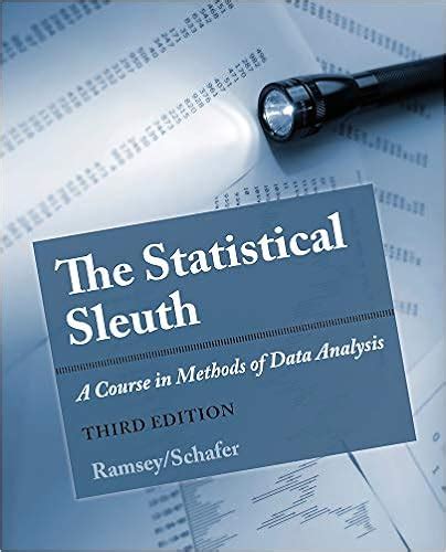 The Statistical Sleuth A Course In Methods Of Data Analysis 3rd