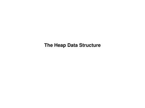 Ppt The Heap Data Structure Powerpoint Presentation Free Download