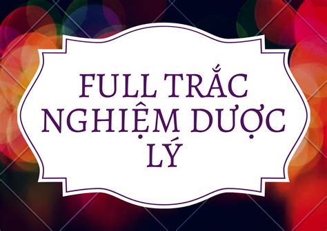 Tải Tài Liệu Bộ Đề Trắc Nghiệm Dược Lý Có Đáp Án Y Dược Hồ Chí Minh