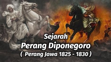 Sejarah Perang Diponegoro 1825 1830 Perang Jawa Youtube
