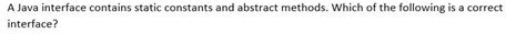Solved A Java Interface Contains Static Constants And