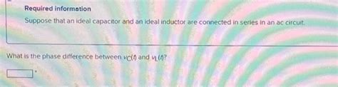 Solved Required Information Suppose That An Ideal Capacitor Chegg Com