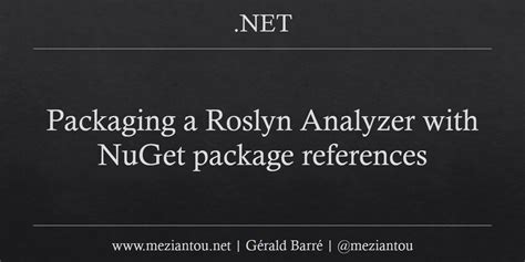 Packaging A Roslyn Analyzer With Nuget Package References Meziantous Blog