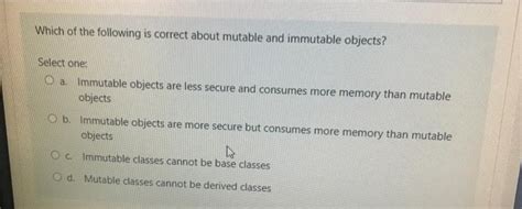 Solved Which Of The Following Is Correct About Mutable And