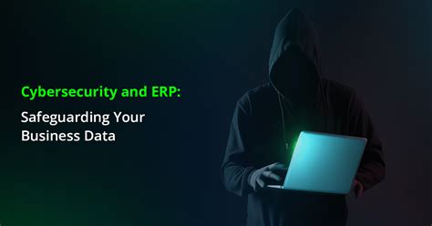 Cybersecurity And Erp Safeguarding Your Business Data