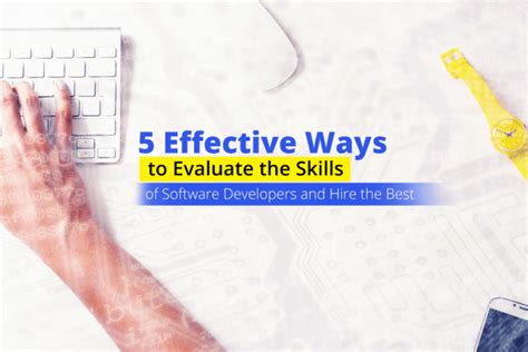 5 Effective Ways To Evaluate The Skills Of Software Developers And Hire The Best Customer