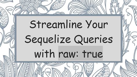 Streamline Your Sequelize Queries With Raw True Youtube