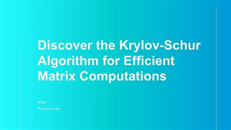 Discover The Krylov Schur Algorithm For Efficient Matrix Computation Ppt Powerpoint St Ai