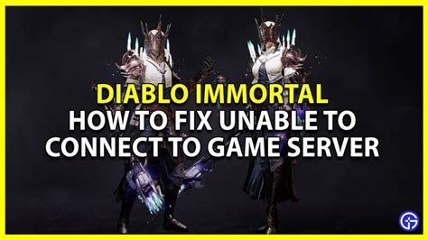 Diablo Immortal Unable To Connect To Game Server Error Fix Immortal Connection Diablo