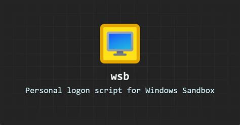 Use Wsb Scripts To Customize Windows Sandbox