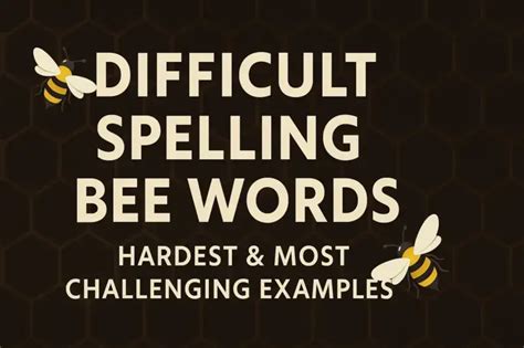 Difficult Spelling Bee Words 🧩 Hardest And Most Challenging List