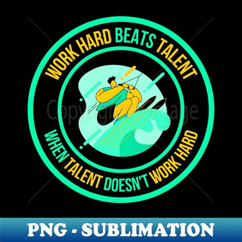 Work Hard Beats Talent When Talent Doesnt Work Hard For Wate Inspire Uplift