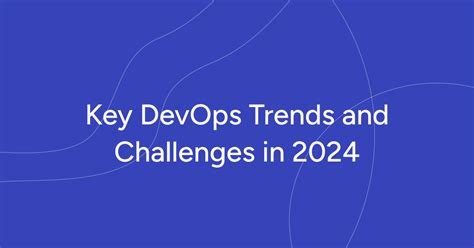Key Devops Trends And Challenges In 2024 Gart