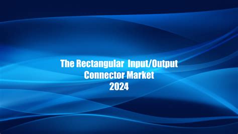 New Research Report The Rectangular Input Output Connector Market