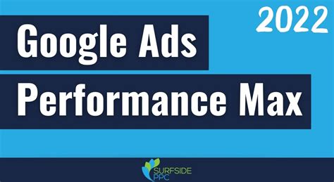 Google Ads Performance Max Complete Guide For Surfside Ppc