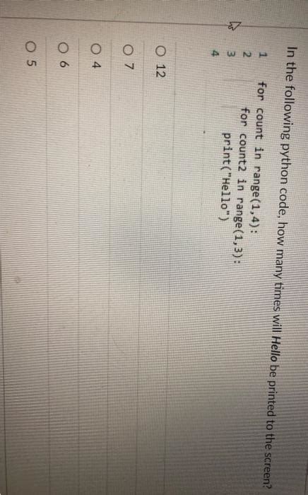 Solved In The Following Python Code How Many Times Will Chegg