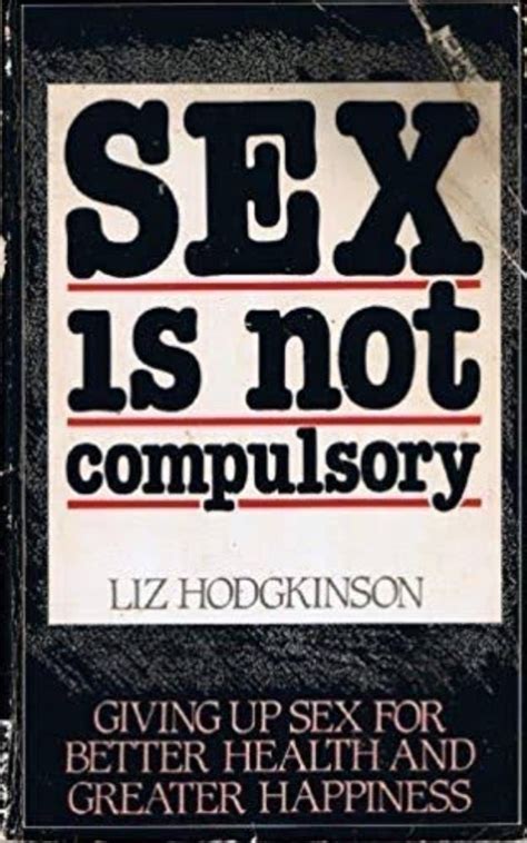 Sex Is Not Compulsory Giving Up Sex For Better Health And Greater