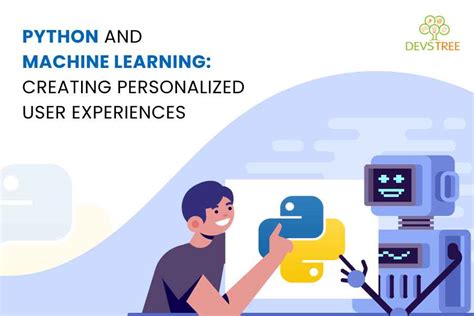 Python And Machine Learning Creating Personalized User Experiences