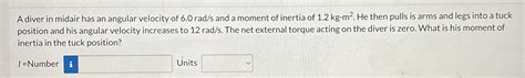 Solved A Diver In Midair Has An Angular Velocity Of 6 0rads